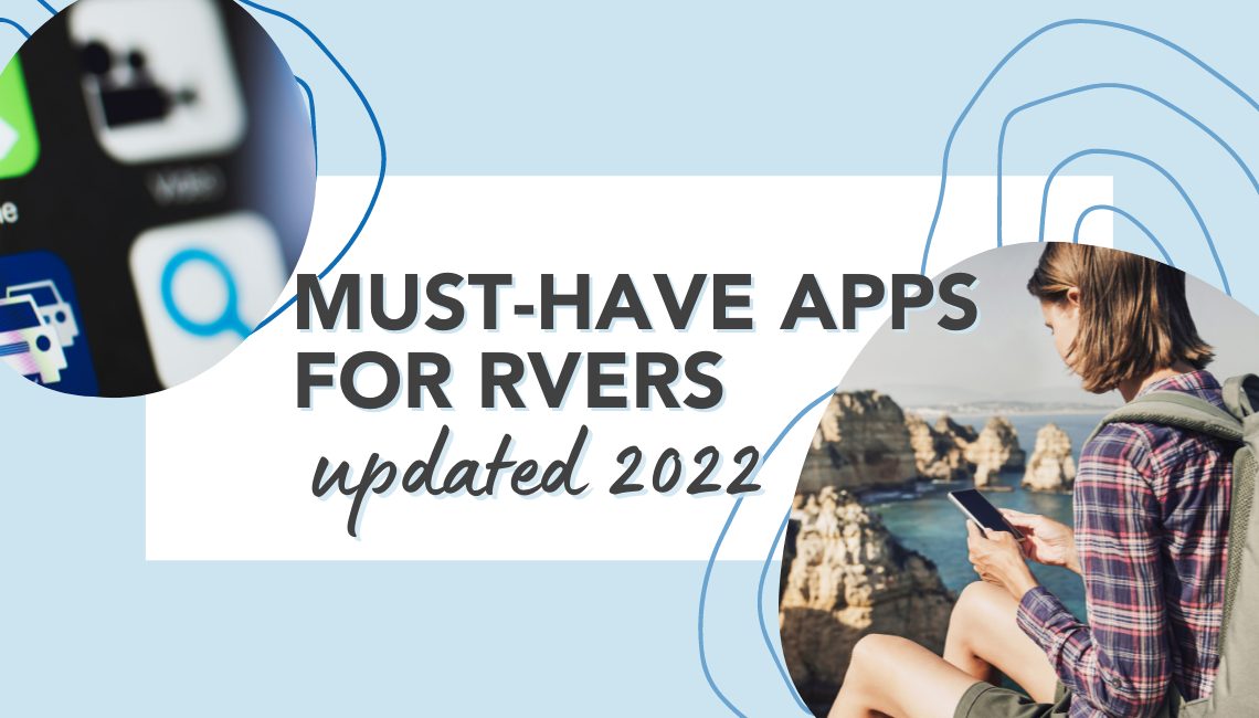 Must-Have Apps for RVers- Updated 2022!